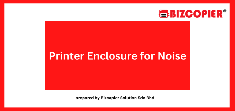 Printer Enclosure for Noise - Bizcopier Solutions Sdn Bhd