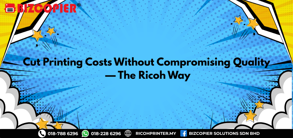 Cut Printing Costs Without Compromising Quality — The Ricoh Way ...